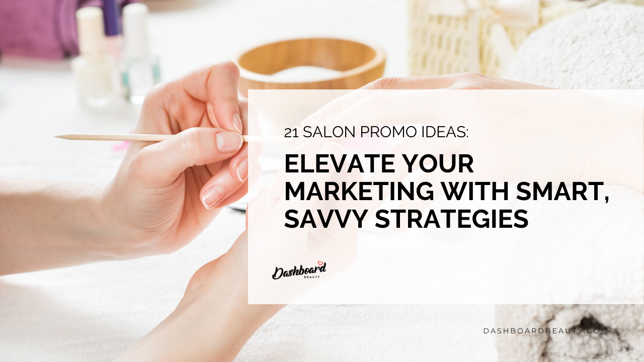 Chic and Strategic: Dive Into Salon Promo Ideas for Marketing Wins ...