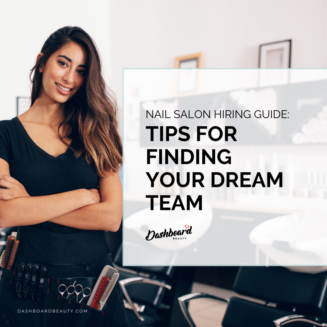 Nail Salon Hiring Guide to Finding Top Talents – Dashboard Beauty